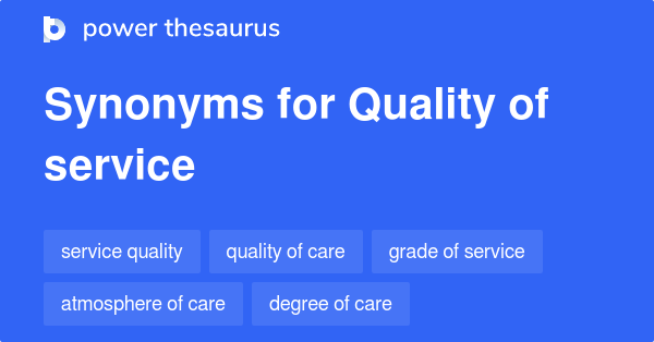 QUALITY OF SERVICE Synonyms: 113 Similar Words & Phrases