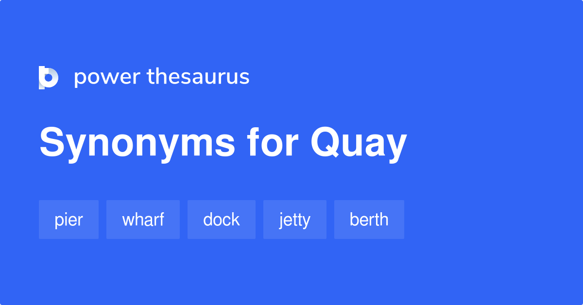 QUAY Synonyms: 279 Similar Words & Phrases