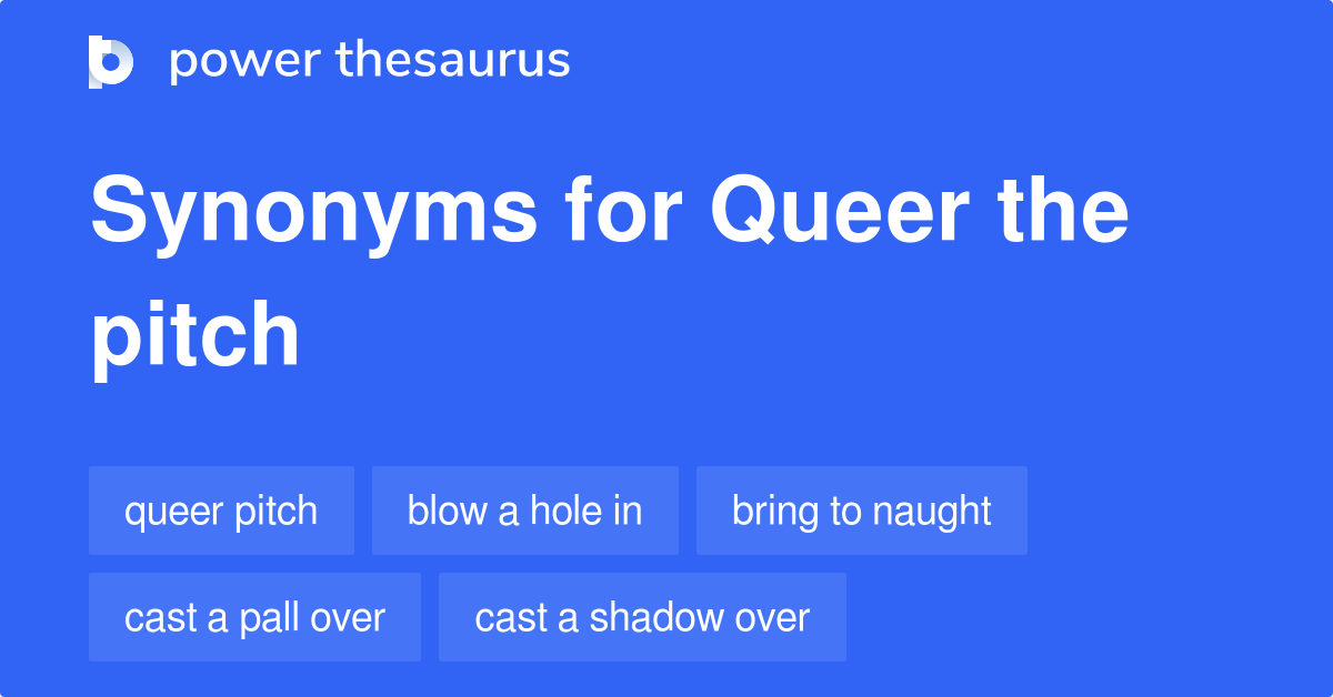 QUEER THE PITCH Synonyms: 53 Similar Words & Phrases
