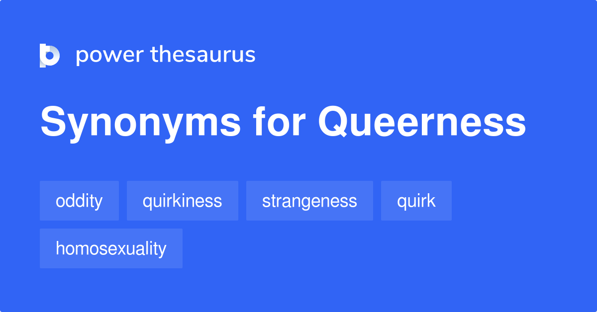 QUEERNESS Synonyms: 267 Similar Words & Phrases