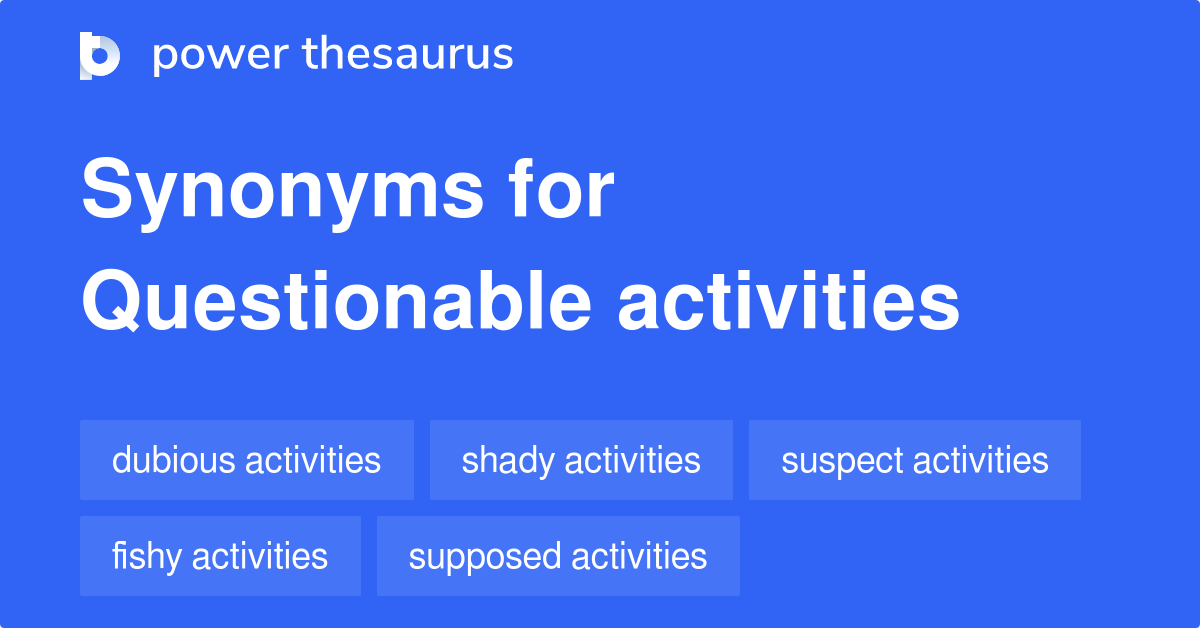 Questionable Activities synonyms - 74 Words and Phrases for ...