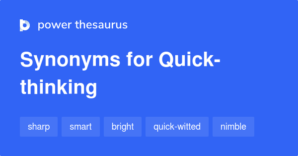 QUICK-THINKING Synonyms: 194 Similar Words & Phrases