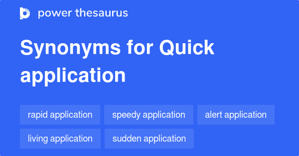 Quick Application synonyms - 37 Words and Phrases for Quick Application