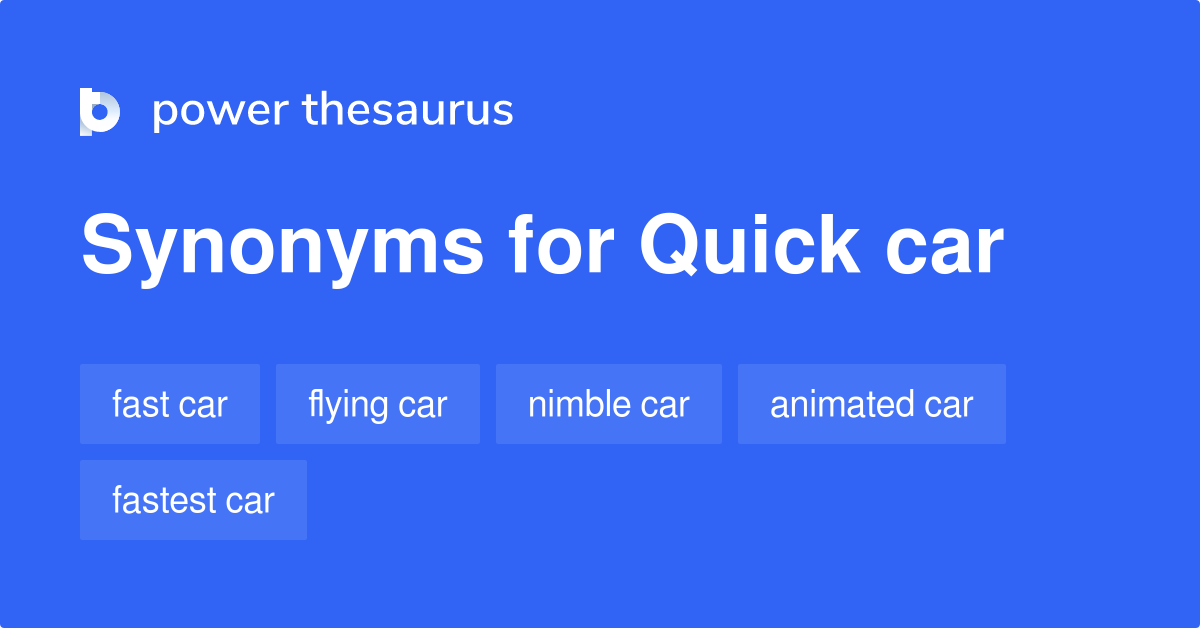 Quick Car synonyms - 45 Words and Phrases for Quick Car