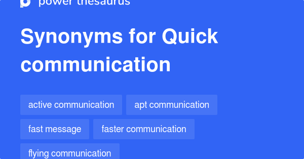 QUICK COMMUNICATION Synonyms: 50 Similar Phrases