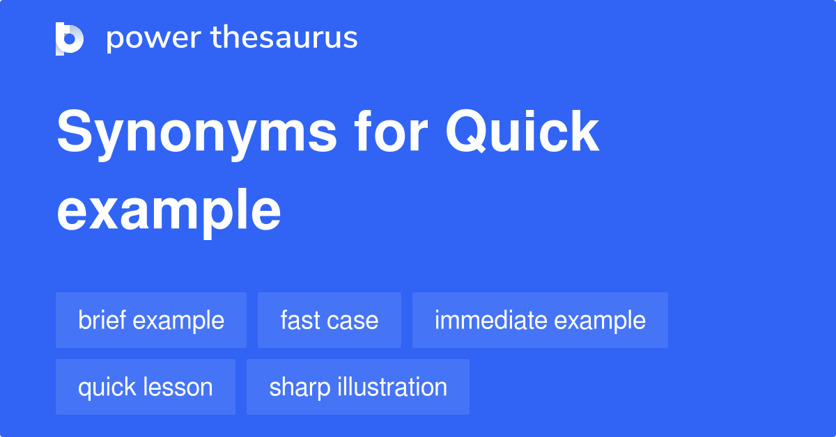 Quick Example synonyms - 64 Words and Phrases for Quick Example