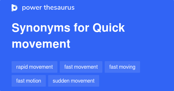 QUICK MOVEMENT Synonyms: 167 Similar Words & Phrases