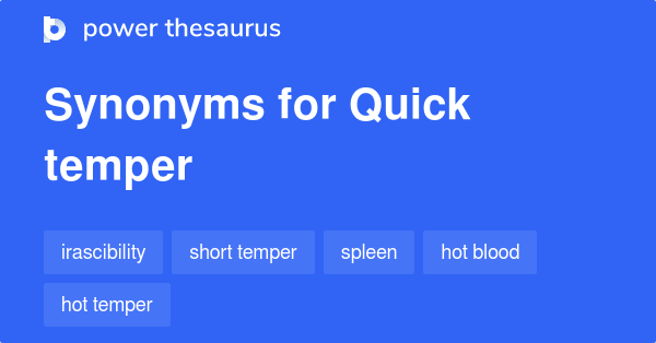Quick Temper synonyms - 216 Words and Phrases for Quick Temper