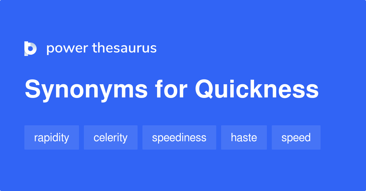 QUICKNESS Synonyms: 936 Similar Words & Phrases