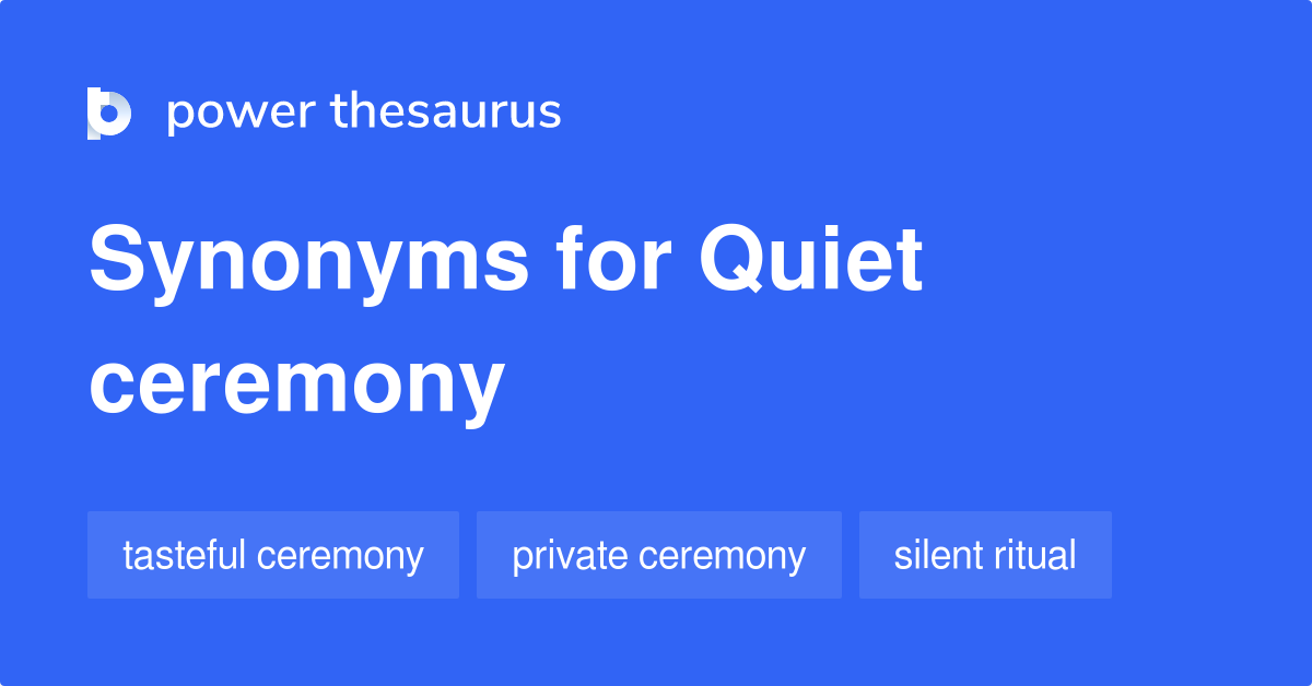 Quiet Ceremony synonyms - 21 Words and Phrases for Quiet Ceremony