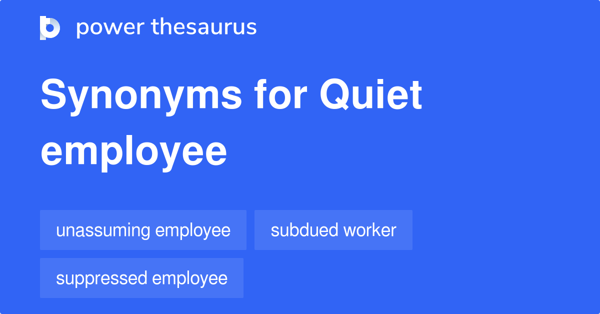 Quiet Employee synonyms - 10 Words and Phrases for Quiet Employee