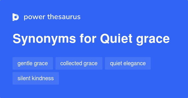 Quiet Grace synonyms - 72 Words and Phrases for Quiet Grace