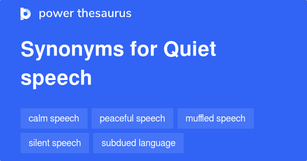 QUIET SPEECH Synonyms: 27 Similar Words & Phrases