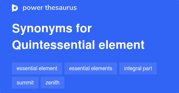 Quintessential Element synonyms - 69 Words and Phrases for ...