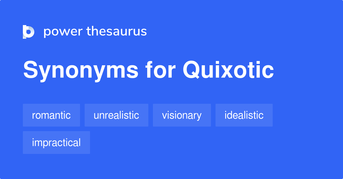 QUIXOTIC Synonyms: 594 Similar Words & Phrases