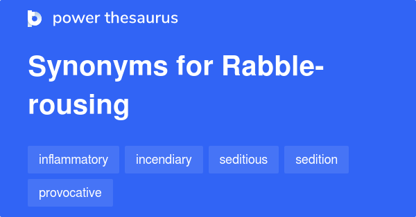 RABBLE-ROUSING Synonyms: 176 Similar Words & Phrases