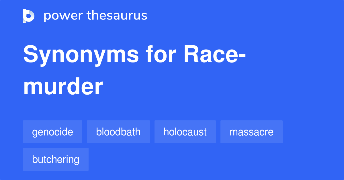 Race-murder synonyms - 14 Words and Phrases for Race-murder