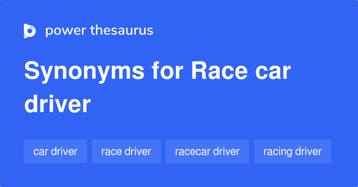 RACE CAR DRIVER Synonyms: 62 Similar Words & Phrases