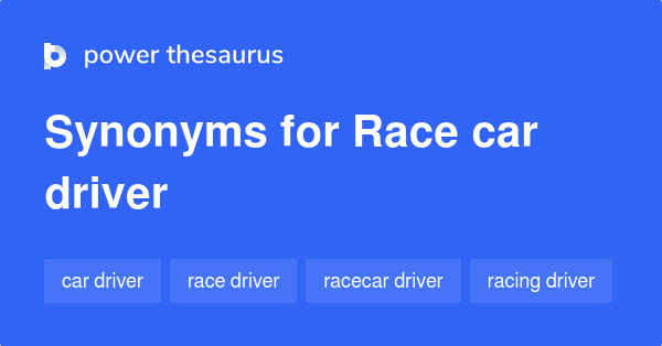 RACE CAR DRIVER Synonyms: 62 Similar Words & Phrases