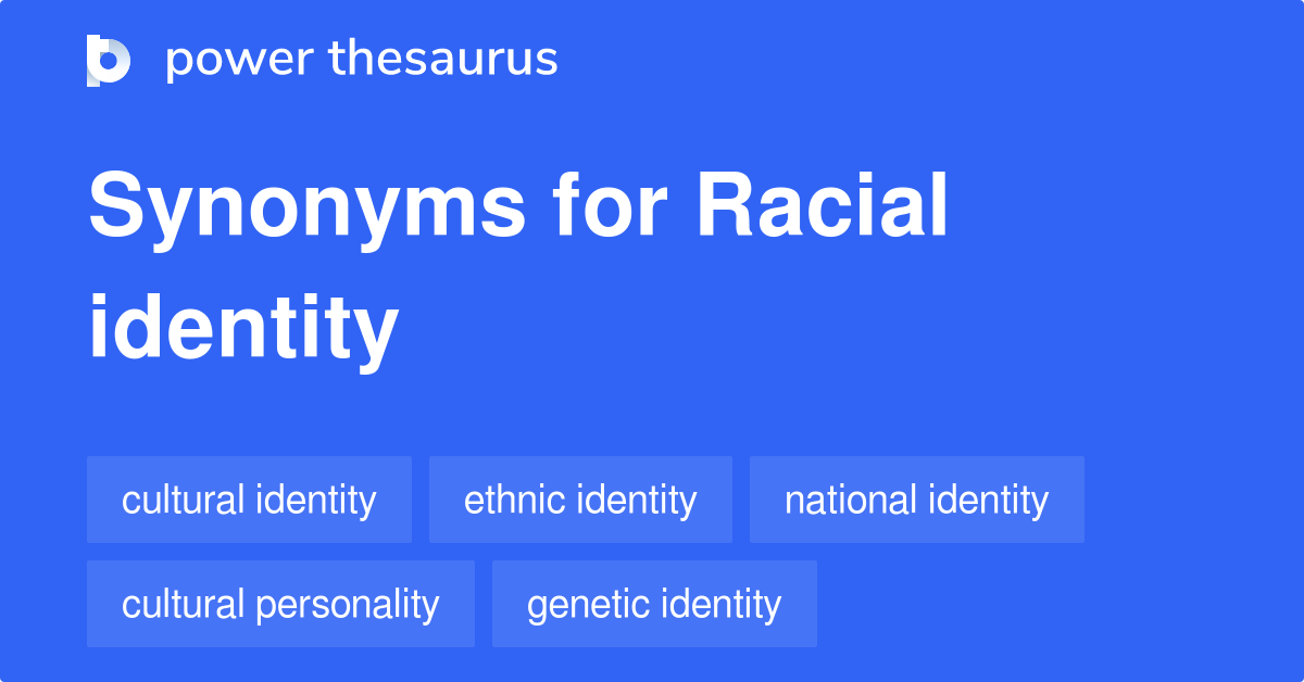 RACIAL IDENTITY Synonyms: 95 Similar Words & Phrases