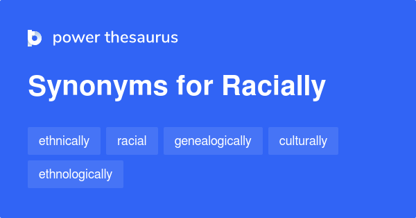 RACIALLY Synonyms: 93 Similar Words & Phrases
