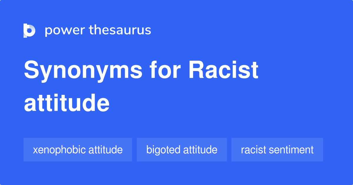 Racist Attitude synonyms - 16 Words and Phrases for Racist Attitude