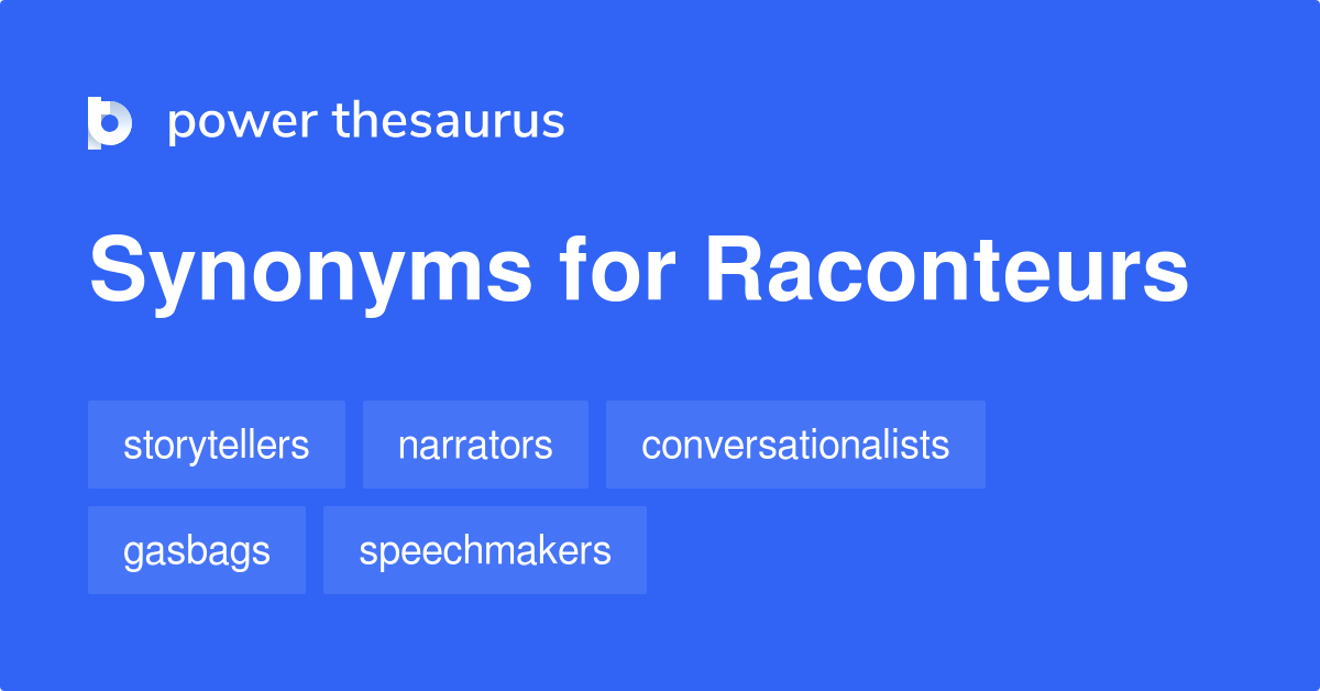 Raconteurs synonyms - 170 Words and Phrases for Raconteurs