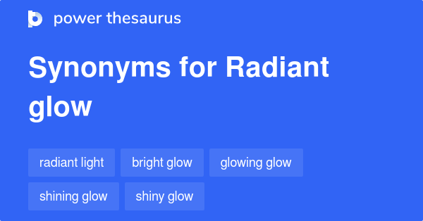 Radiant Glow synonyms - 382 Words and Phrases for Radiant Glow