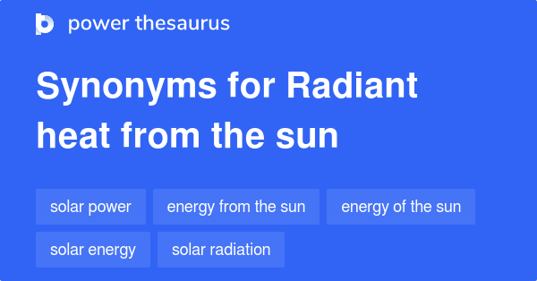 Radiant Heat From The Sun synonyms - 37 Words and Phrases for Radiant ...