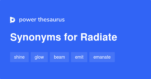RADIATE Synonyms: 790 Similar Words & Phrases