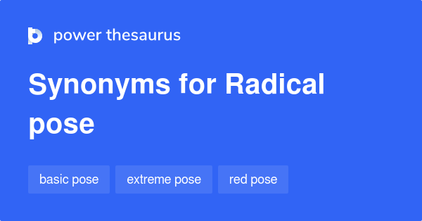 Radical Pose synonyms - 10 Words and Phrases for Radical Pose