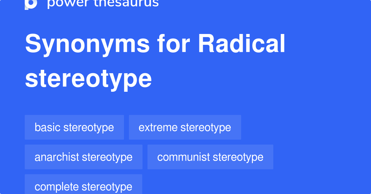Radical Stereotype synonyms - 12 Words and Phrases for Radical Stereotype