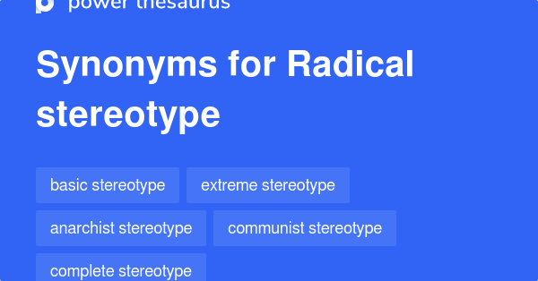 Radical Stereotype synonyms - 12 Words and Phrases for Radical Stereotype
