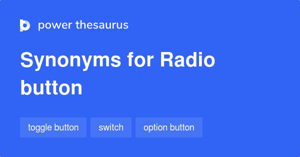 RADIO BUTTON Synonyms: 25 Similar Words & Phrases