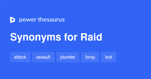 RAID Synonyms: 1 180 Similar Words & Phrases