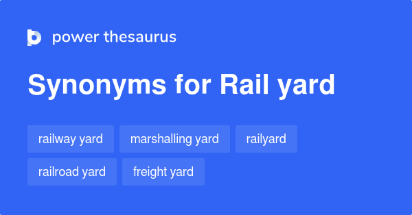 RAIL YARD Synonyms: 95 Similar Words & Phrases