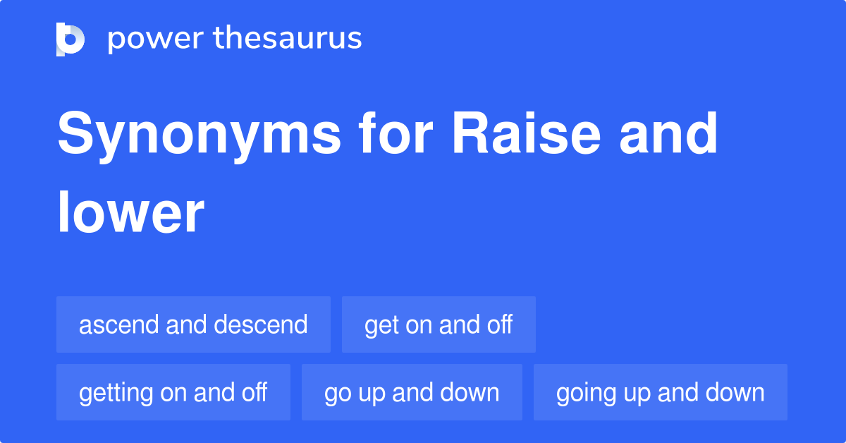 RAISE AND LOWER Synonyms: 68 Similar Phrases