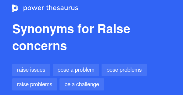 RAISE CONCERNS Synonyms: 173 Similar Words & Phrases