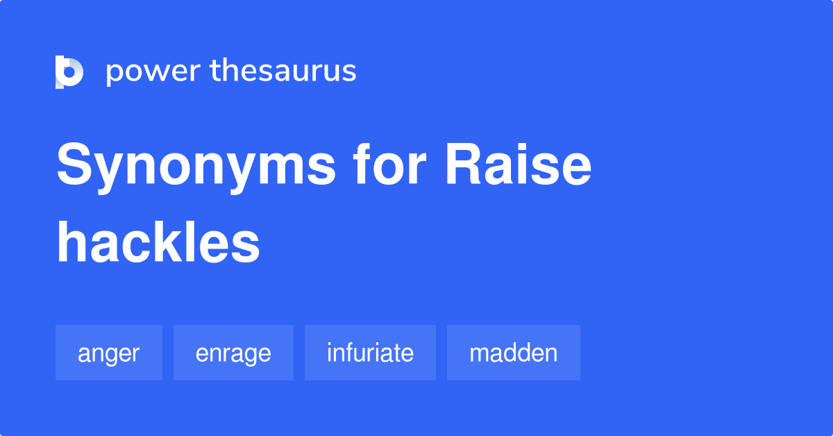 Raise Hackles synonyms - 66 Words and Phrases for Raise Hackles