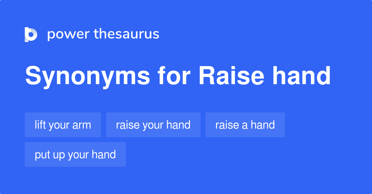 RAISE HAND Synonyms: 44 Similar Words & Phrases