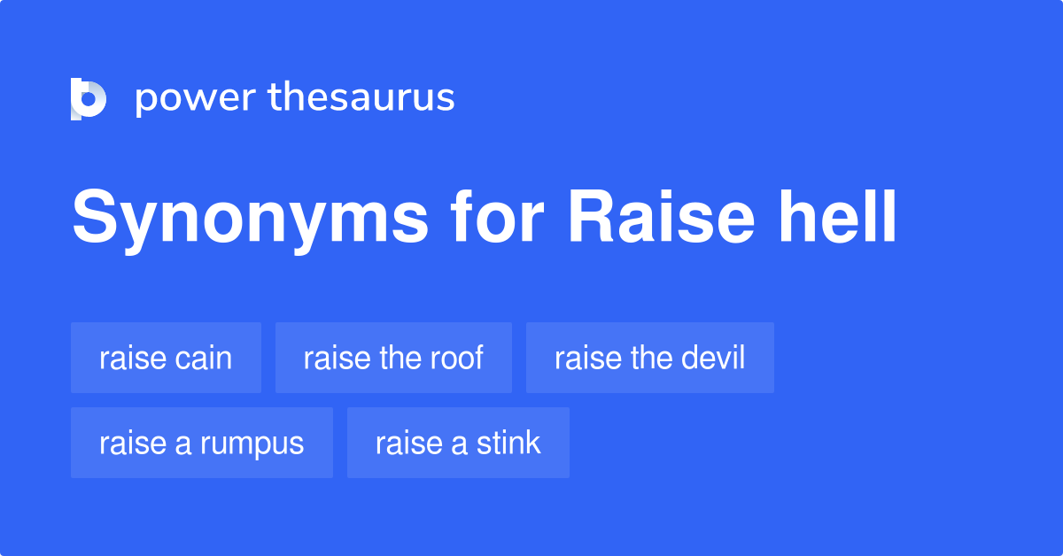 210 RAISE HELL Synonyms