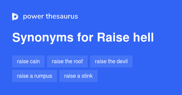210 RAISE HELL Synonyms