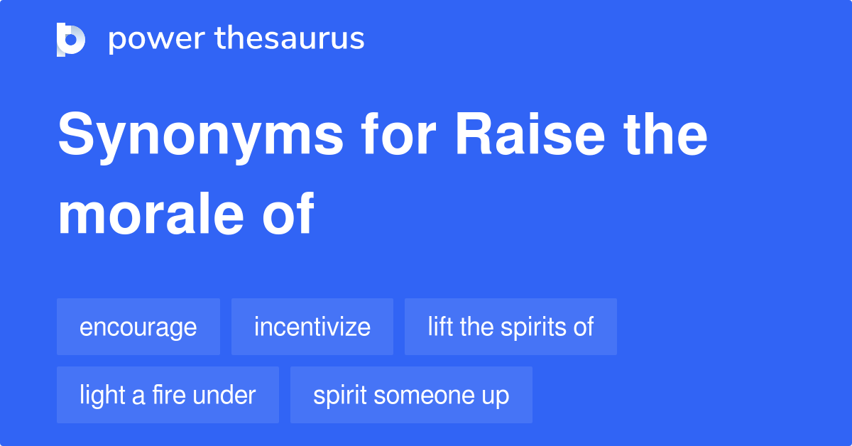 Raise The Morale Of synonyms - 233 Words and Phrases for Raise The ...