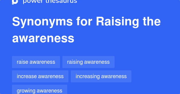 Raising The Awareness synonyms - 153 Words and Phrases for Raising The ...