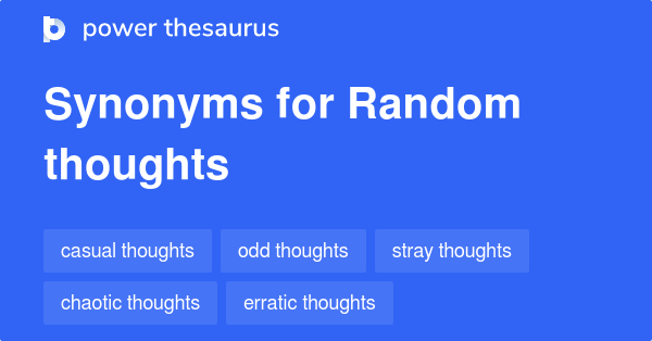 Random Thoughts synonyms - 77 Words and Phrases for Random Thoughts