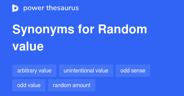 Random Value synonyms - 45 Words and Phrases for Random Value