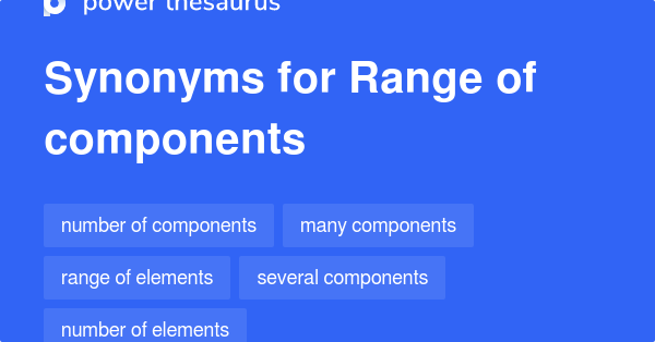 Range Of Components synonyms - 102 Words and Phrases for Range Of ...
