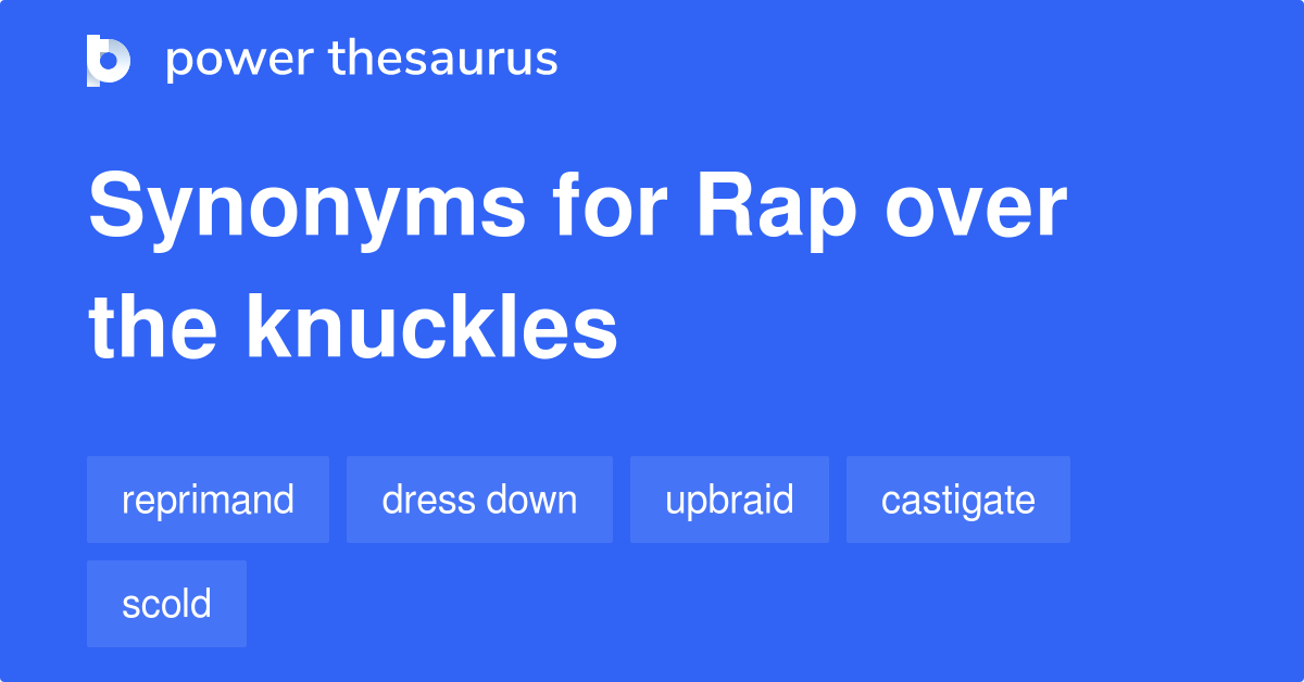 Rap Over The Knuckles synonyms - 467 Words and Phrases for Rap Over The ...
