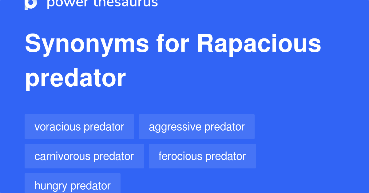 Rapacious Predator synonyms - 8 Words and Phrases for Rapacious Predator