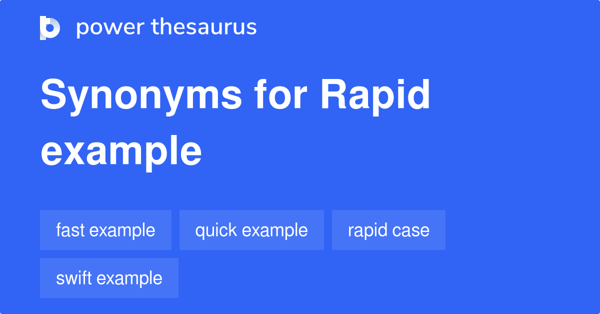 Rapid Example synonyms - 21 Words and Phrases for Rapid Example